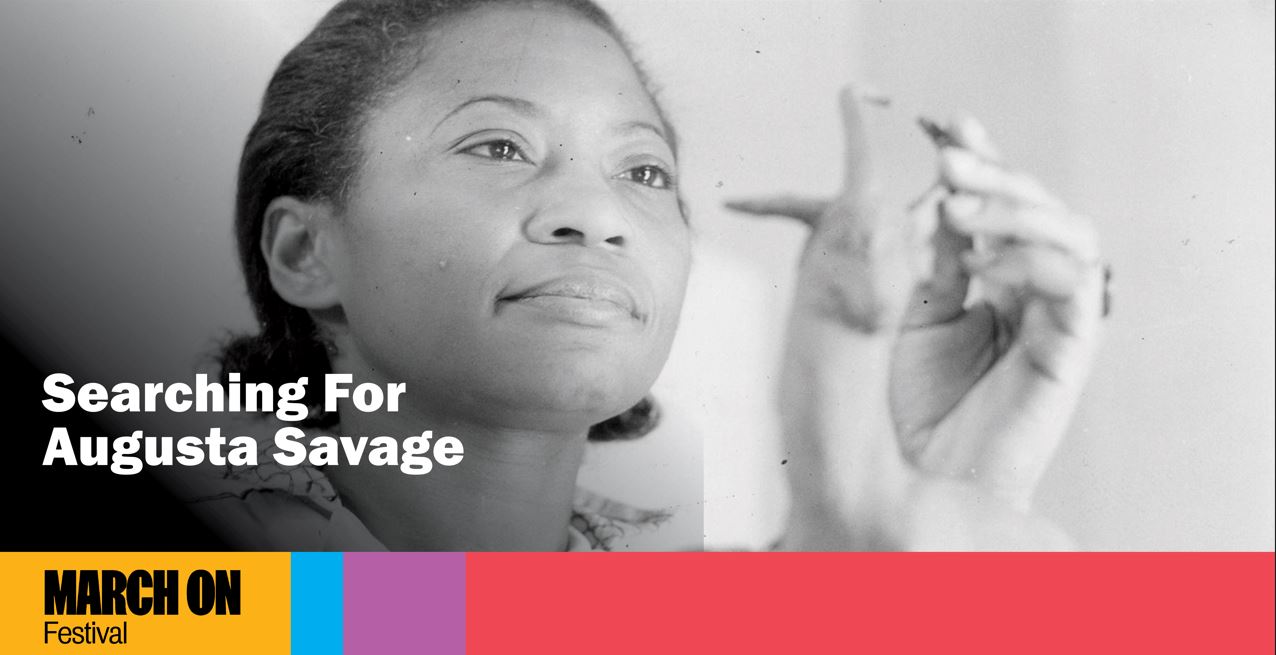 SCREENING OF SEARCHING FOR AUGUSTA SAVAGE: MARCH ON FESTIVAL – Black ...